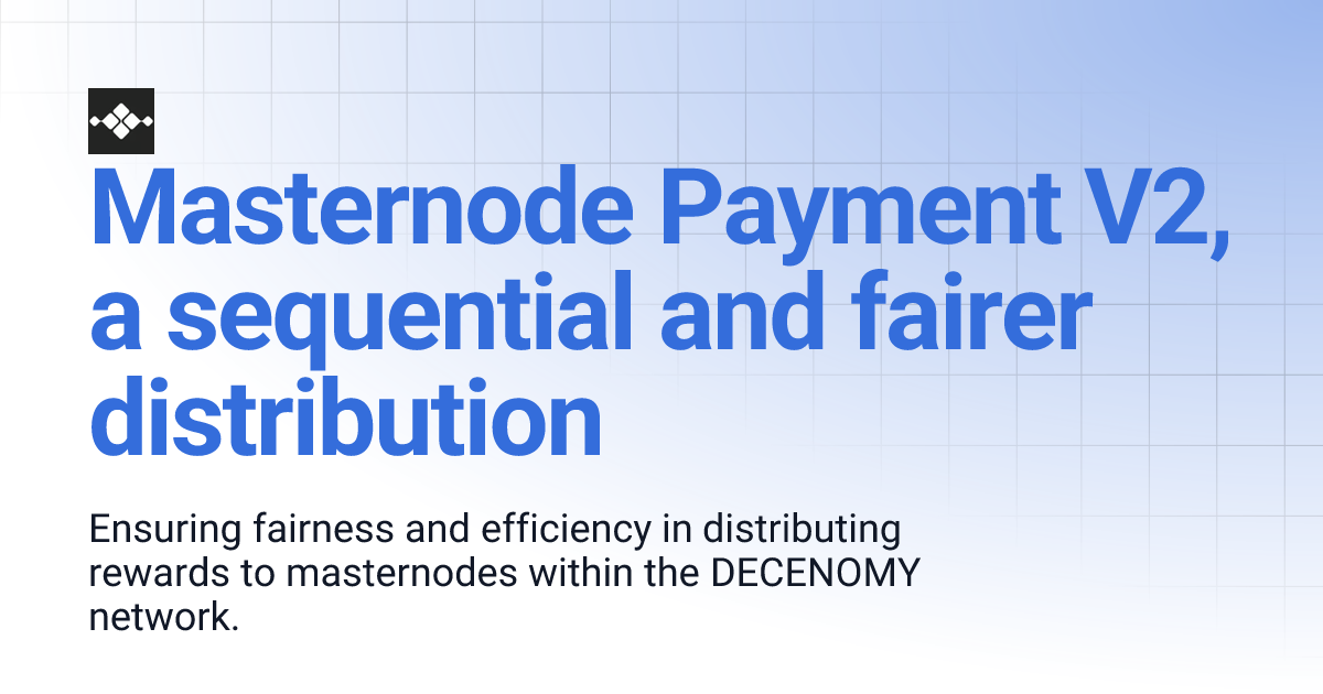 Masternode Payment V2, a sequential and fairer distribution | Docs | DECENOMY